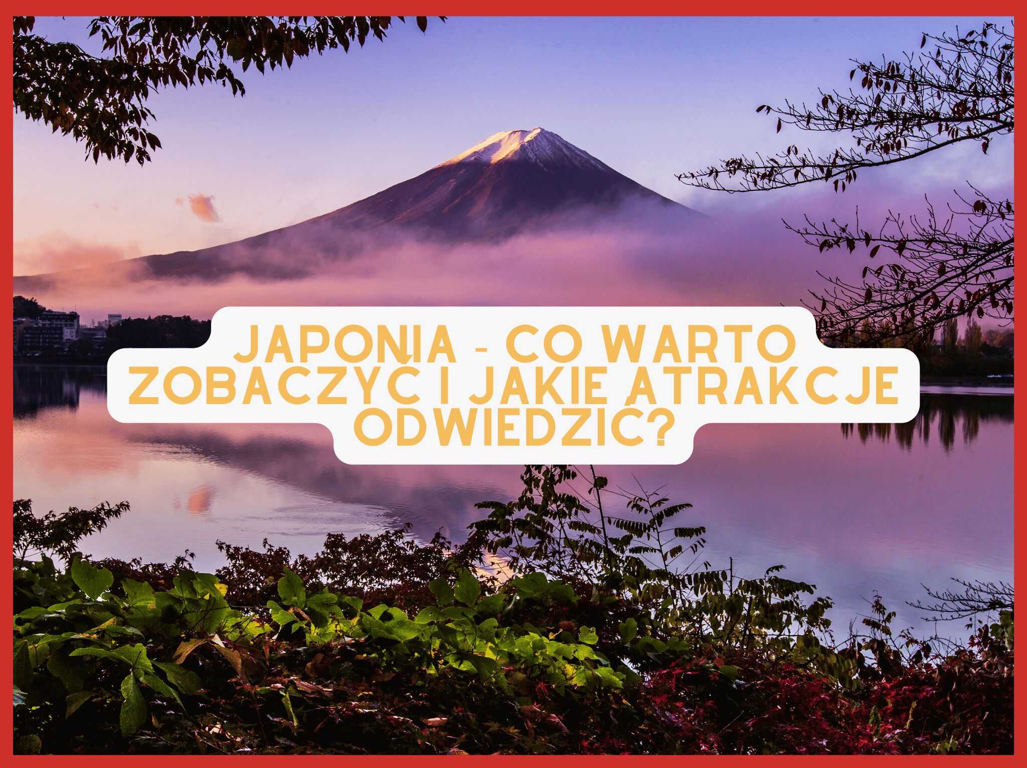 Japonia - co warto zobaczyć i jakie atrakcje odwiedzić? | Blog podróżniczy 4challenge
